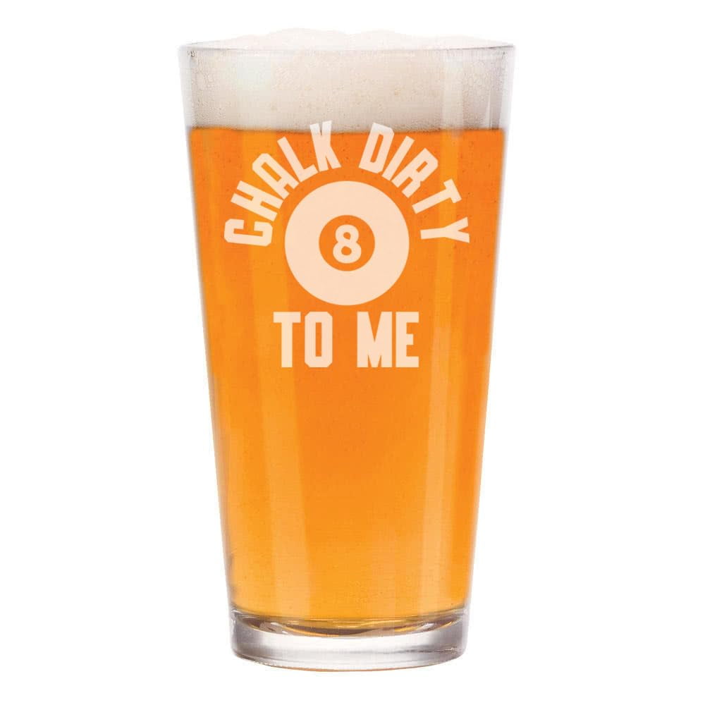 16 oz Beer Pint Glass Gift Chalk Dirty To Me Funny Billards Pool ...