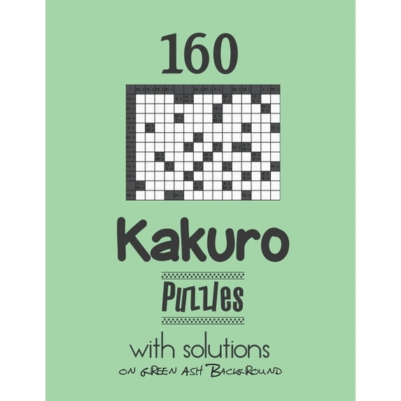 160 Kakuro Puzzles with solutions : Kakuro puzzle books - Have a Blast ...