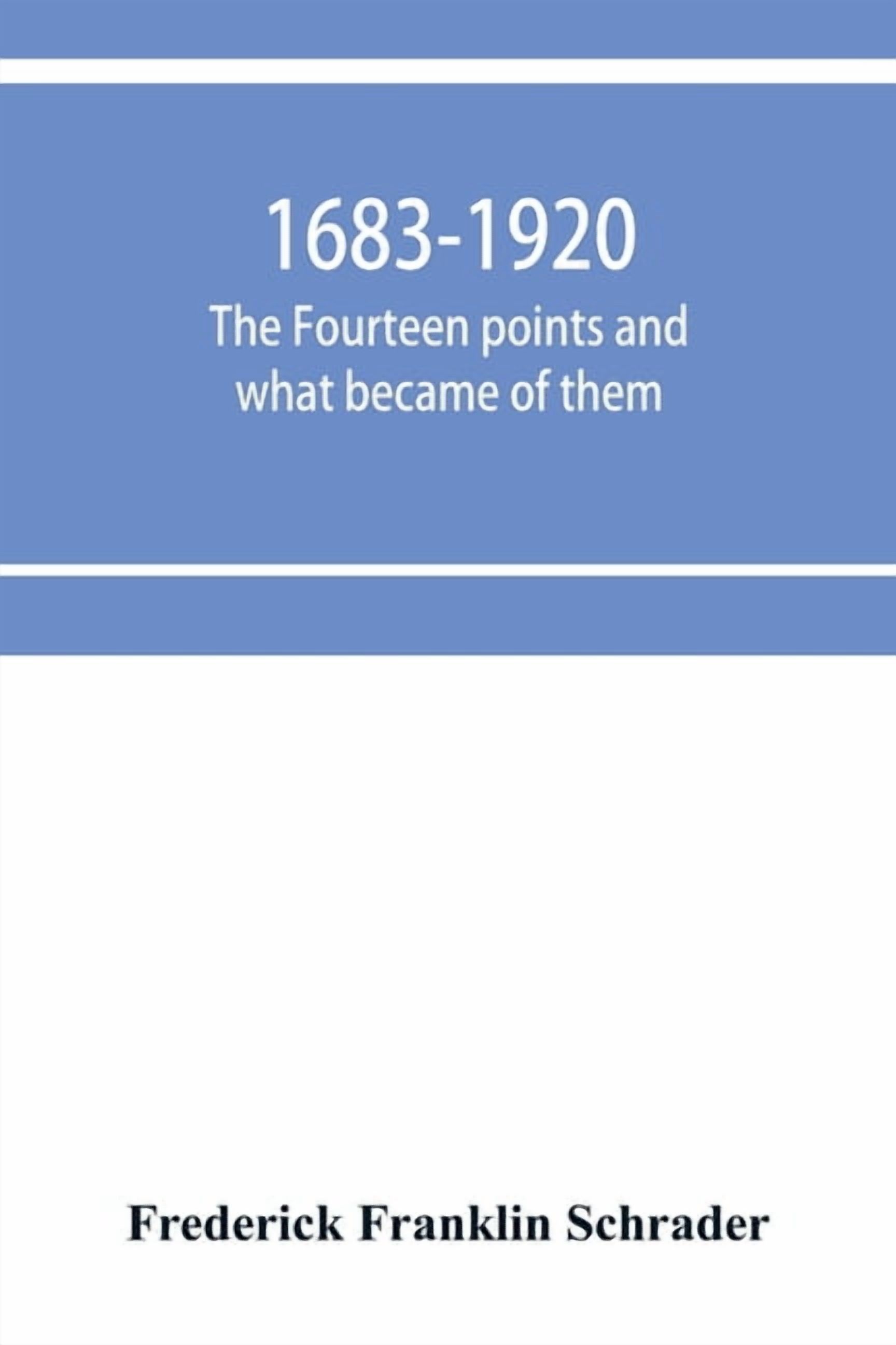 1683-1920; The fourteen points and what became of them--foreign ...