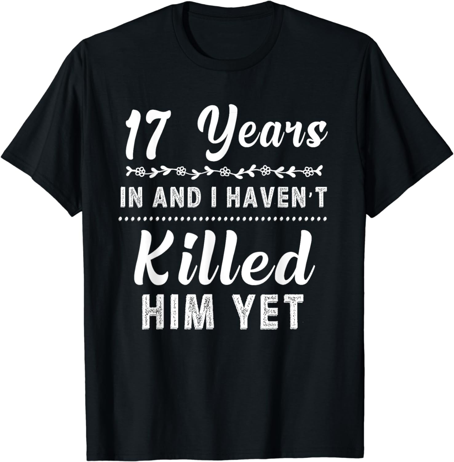 17 Years In apparel.17th Year Wedding Anniversary T-Shirt - Walmart.com