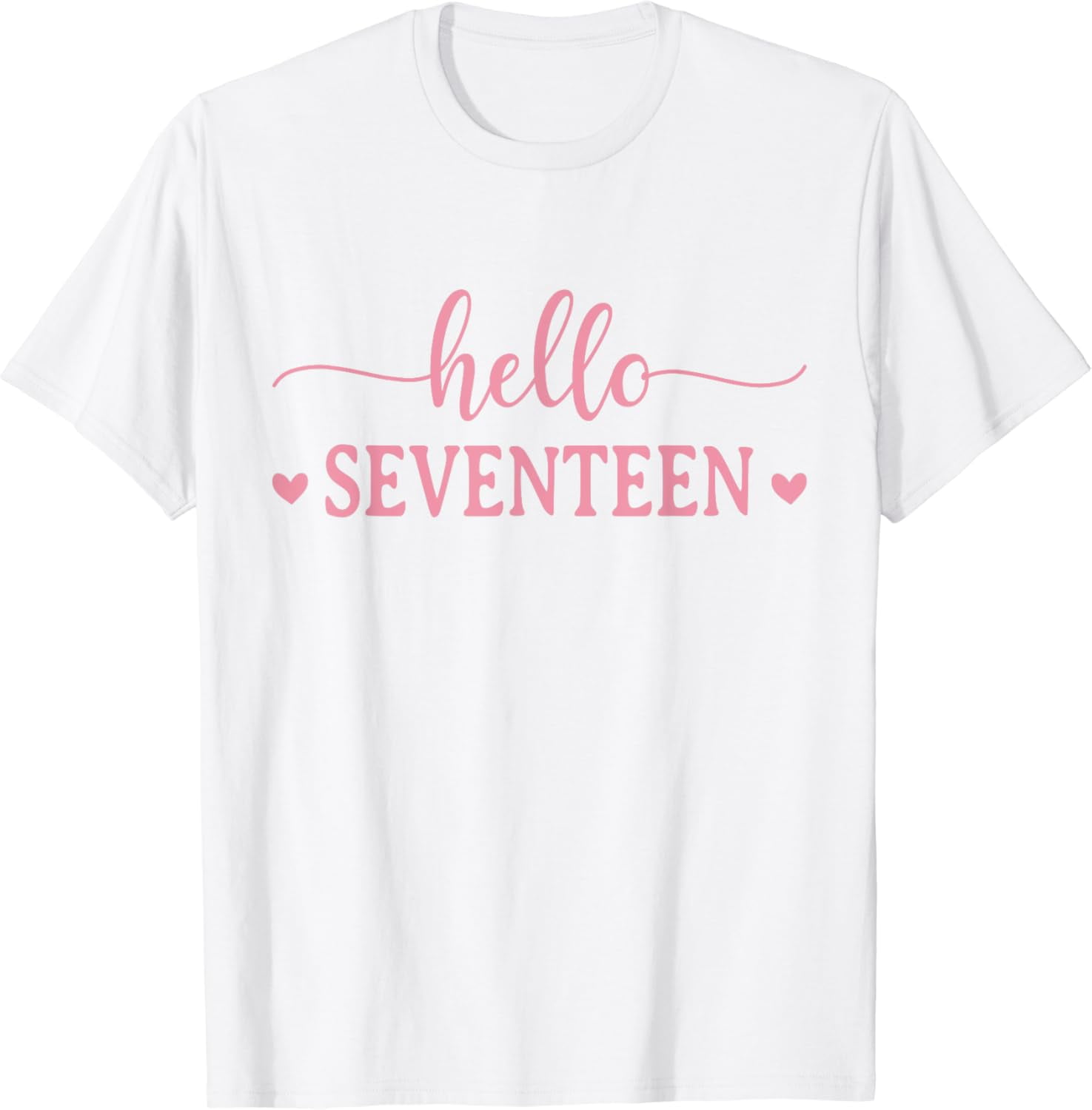 17 Years Old Girls 17th Birthday Teen Hello Seventeen T-Shirt100 ...
