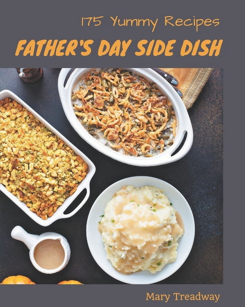 175 Yummy Father's Day Side Dish Recipes: Greatest Yummy Father's Day ...