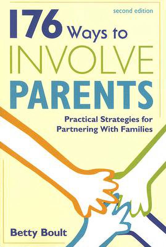 176 Ways to Involve Parents : Practical Strategies for Partnering with ...