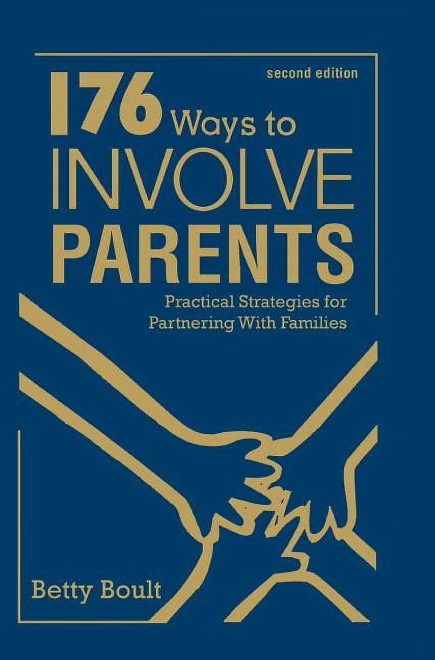 176 Ways to Involve Parents: Practical Strategies for Partnering with ...