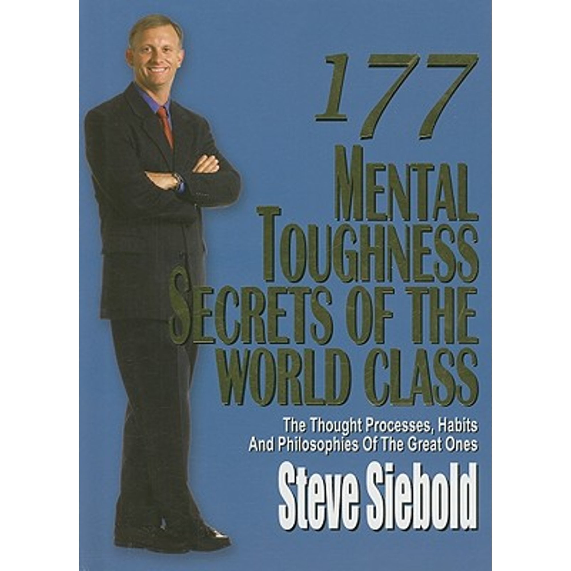 177 Mental Toughness Secrets of the World Class: The Thought Processes ...