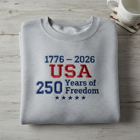 1776-2026 USA 250 Years of Freedom Embroidered Sweatshirt, Patriotic ...
