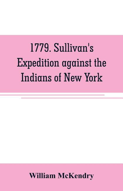 1779. Sullivan's expedition against the Indians of New York (Paperback ...