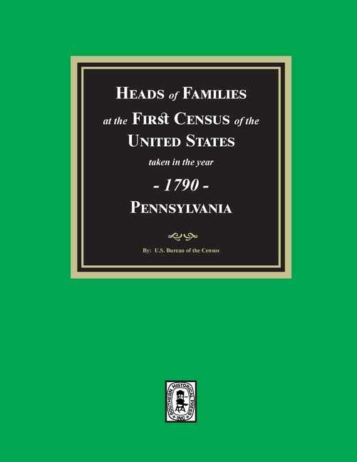 1790 Census of Pennsylvania, Heads of Families at the First Census of ...
