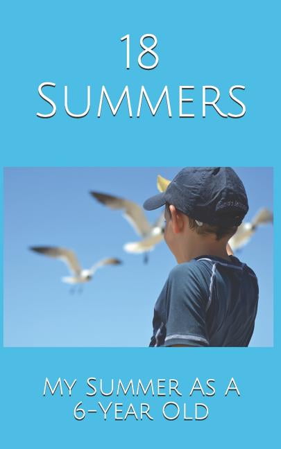 18 Summers: 18 Summers : My Summer As A 6-Year Old (Series #7 ...