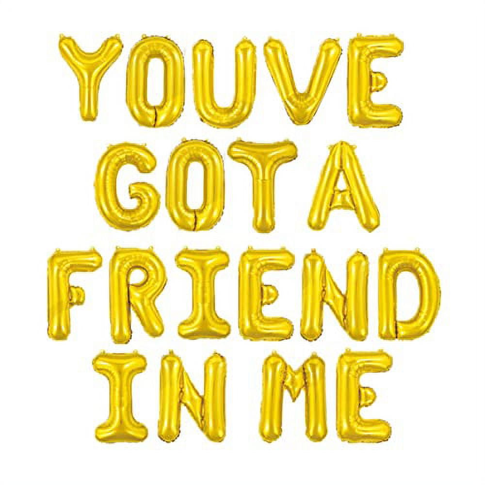18 inch Gold You've Got A Friend In Me Banner Friends Inspired You've ...
