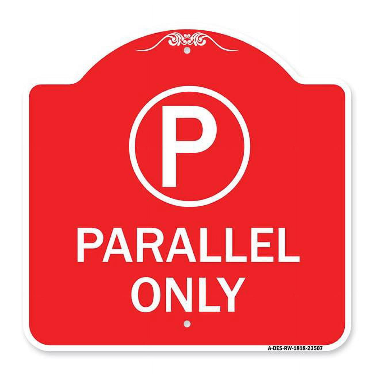 18 x 18 in. Designer Series Sign - Parallel Parking Only Sign with ...
