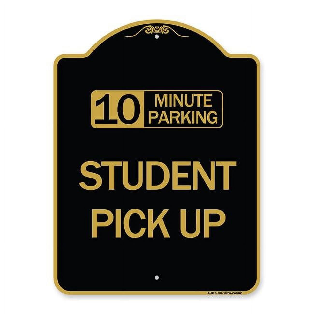 18 x 24 in. Designer Series Sign - 10 Minute Parking Student Pick Up ...