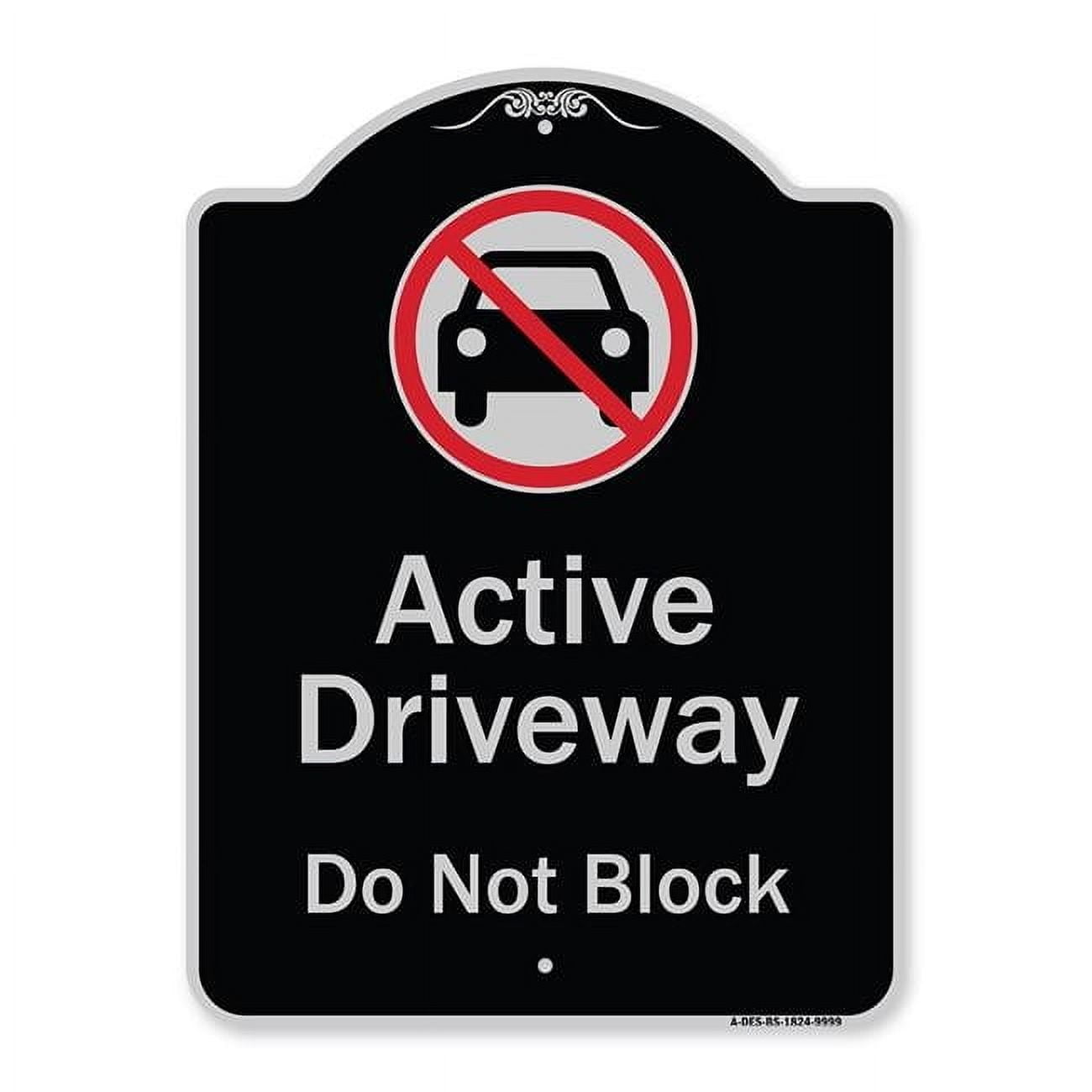 18 x 24 in. Designer Series Sign - Active Driveway Do Not Block with ...