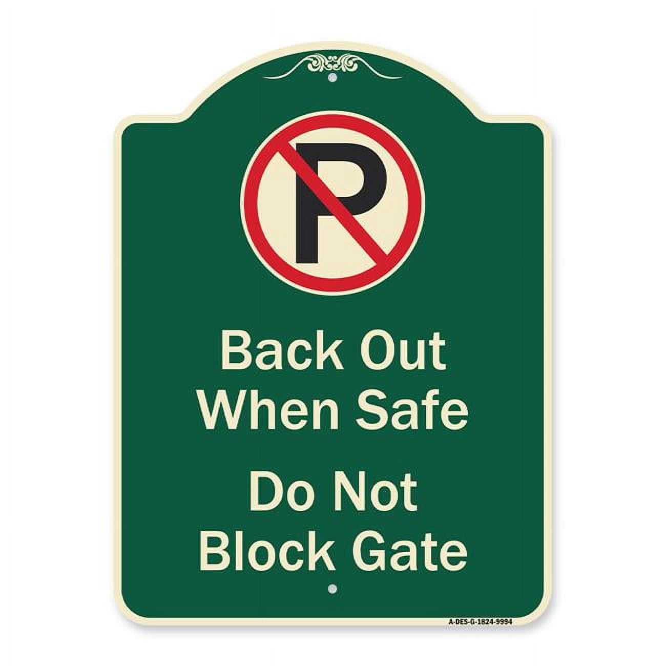 18 x 24 in. Designer Series Sign - Back Out When Safe Do Not Block Gate ...
