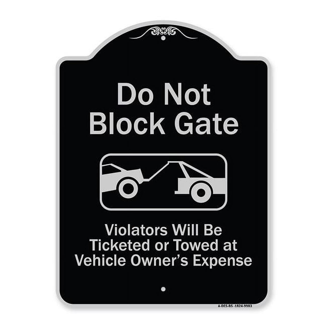 18 x 24 in. Designer Series Sign - Do Not Block Gate Violators Will Be ...