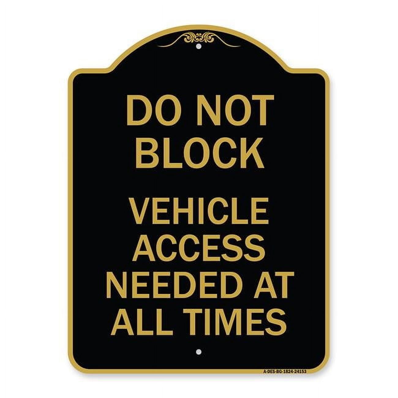 18 x 24 in. Designer Series Sign - Do Not Block Vehicle Access Needed ...