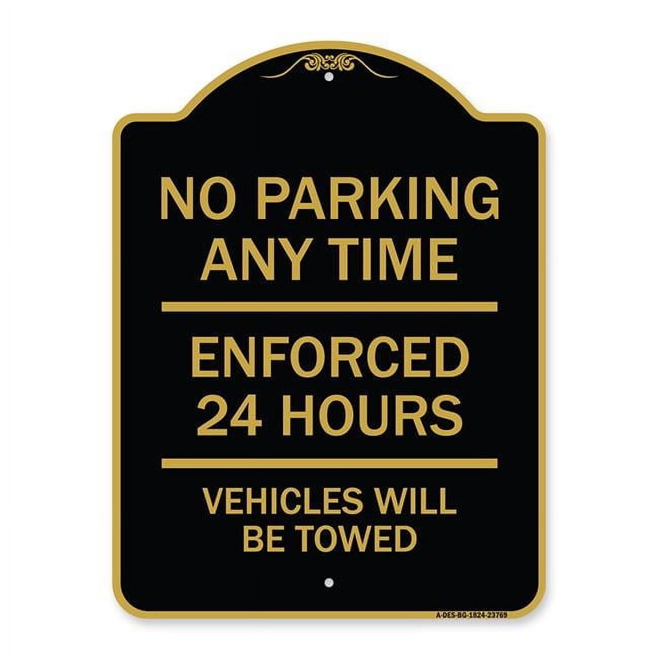 18 x 24 in. Designer Series Sign - No Parking Anytime Enforced 24 Hours ...