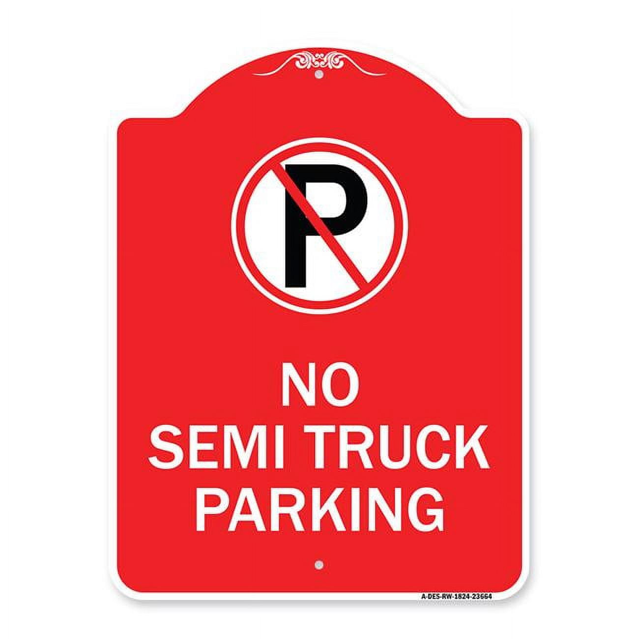 18 x 24 in. Designer Series Sign - No Parking Sign No Semi Truck ...