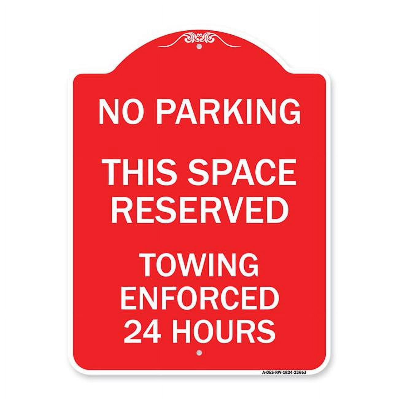 18 x 24 in. Designer Series Sign - No Parking This Space Reserved ...