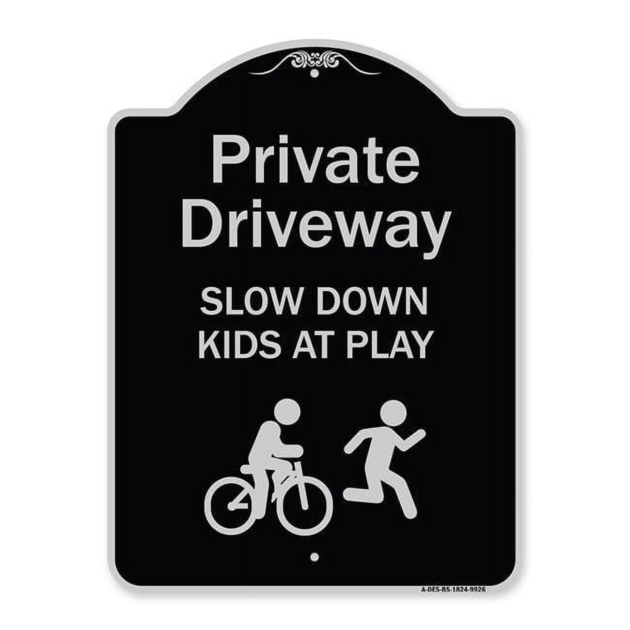 18 x 24 in. Designer Series Sign - Private Driveway Slow Down Kids At ...