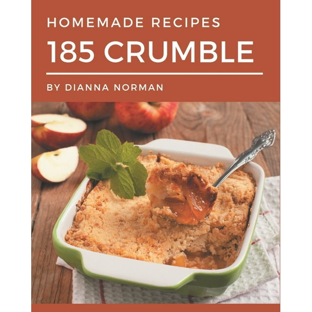 185 Homemade Crumble Recipes : More Than a Crumble Cookbook (Paperback ...