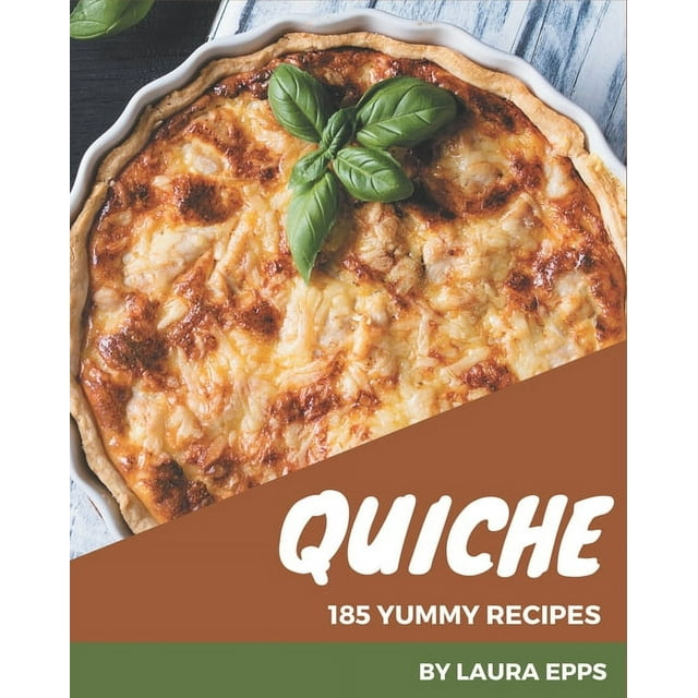 185 Yummy Quiche Recipes: Make Cooking at Home Easier with Yummy Quiche ...