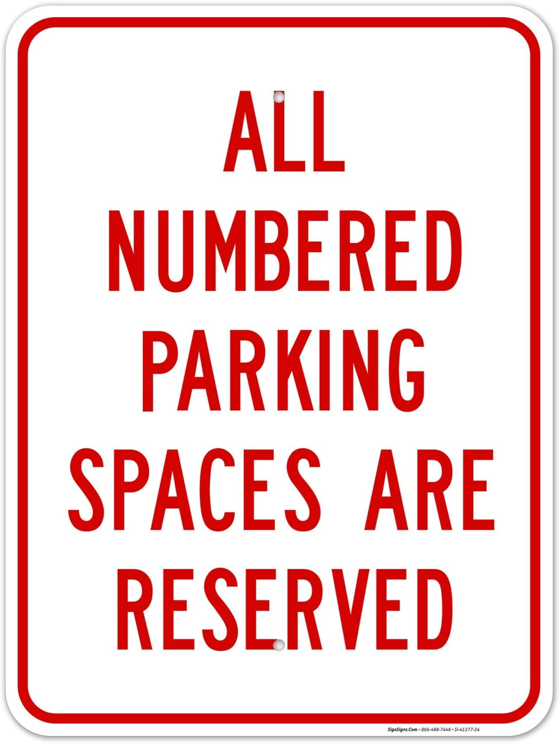 18x24 Inches, All Numbered Parking Spaces Reserved Sign, Rust Free .063 ...