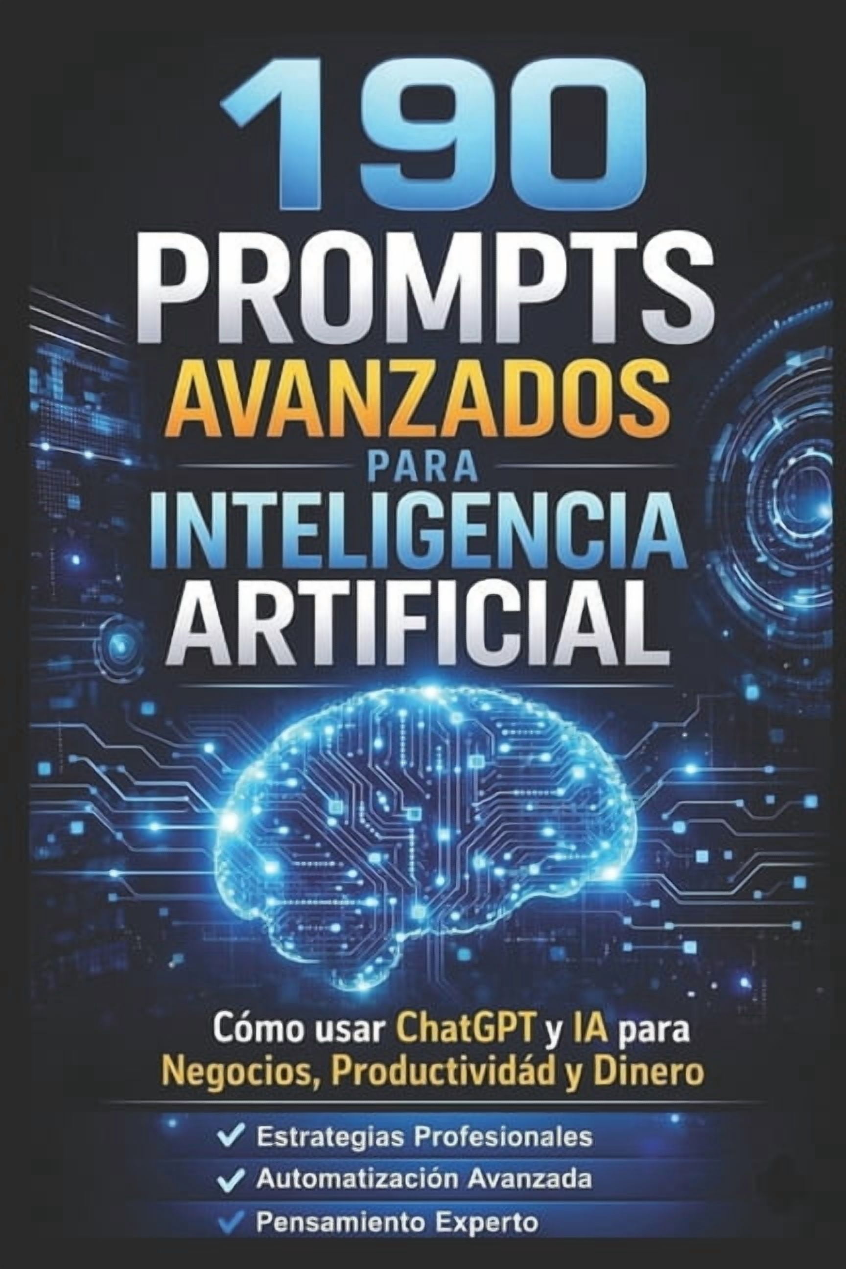 190 Prompts Avanzados Para Inteligencia Artificial: Un sistema para ...