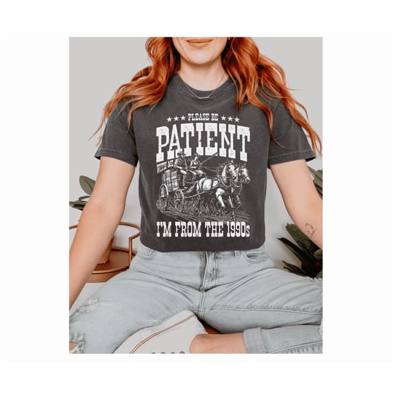 1900S Women Shirt, Be Patient With Me I'M From The 1900S, Birthday Gift ...