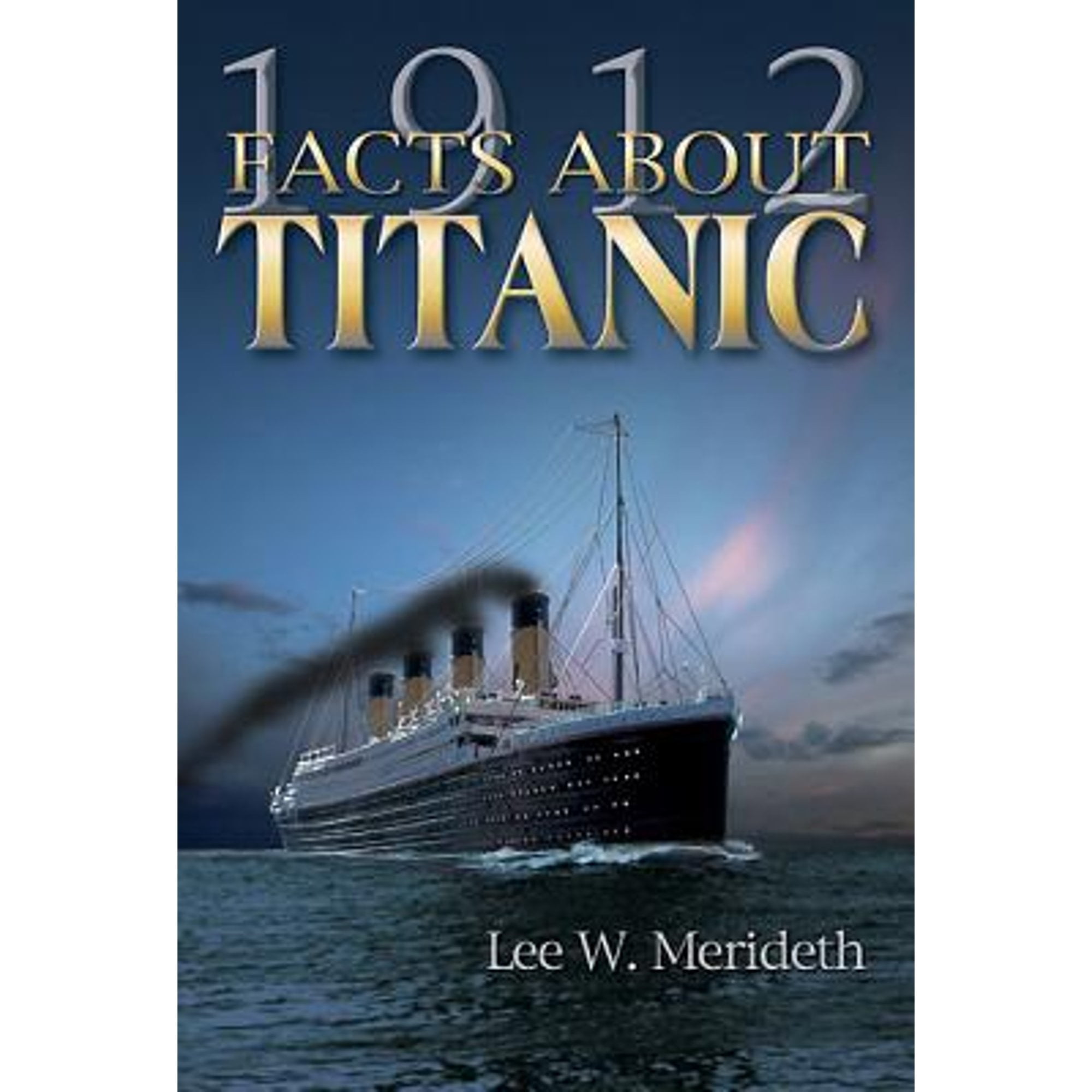 Pre-Owned 1912 Facts About the Titanic (Hardcover) 0962623784 - Walmart.com