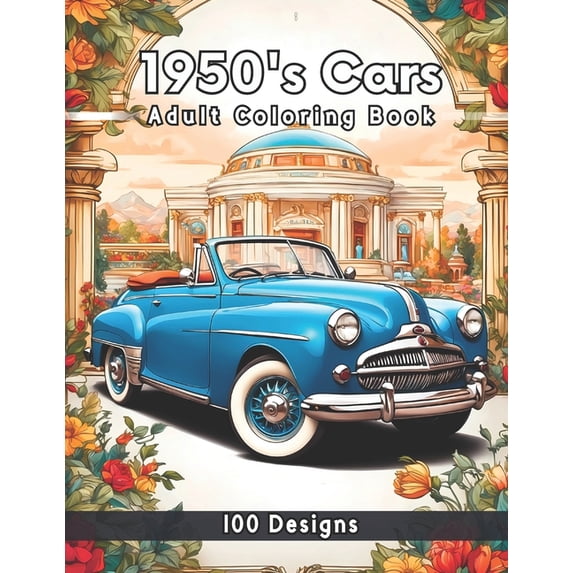 1950's Cars Coloring Book: 100 Iconic Designs of the 50's Era Featuring ...