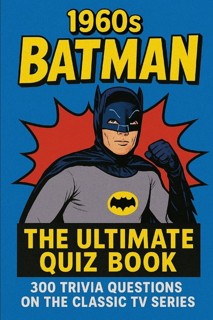 Cool Quiz Books 1960s Batman: The Ultimate Quiz Book: 300 Trivia ...