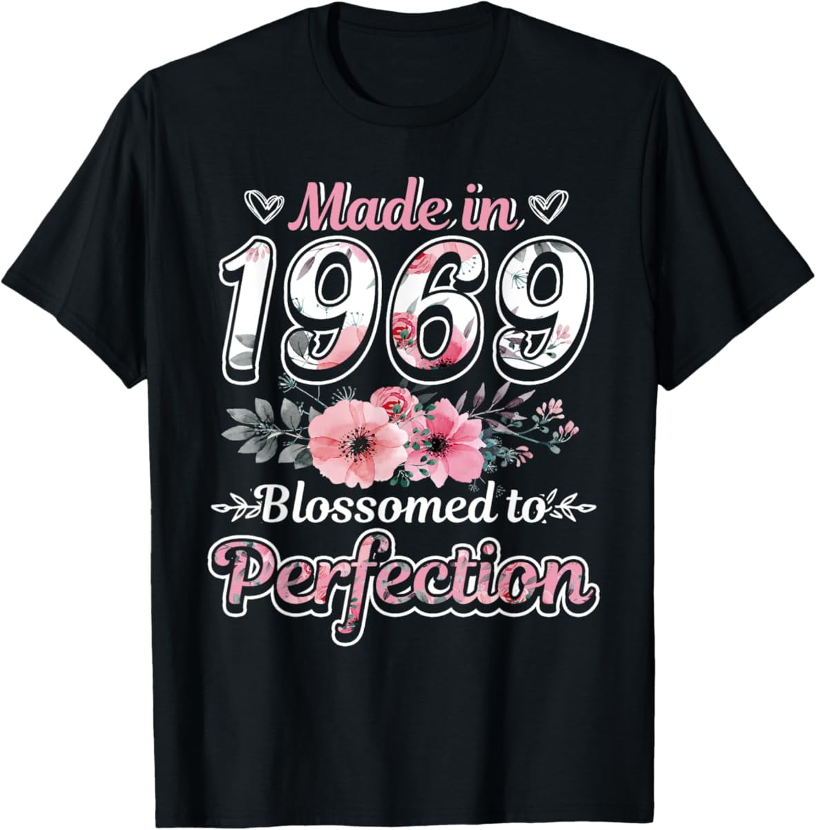 1969 Birthday, Floral 1969 & Born In 1969, Made In 1969 T-Shirt, F995 ...