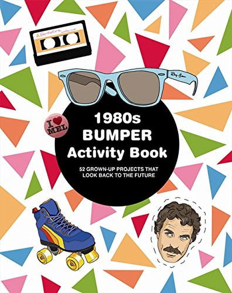 1980s Bumper Activity Book : 52 Grown-Up Projects that Look Back to the ...
