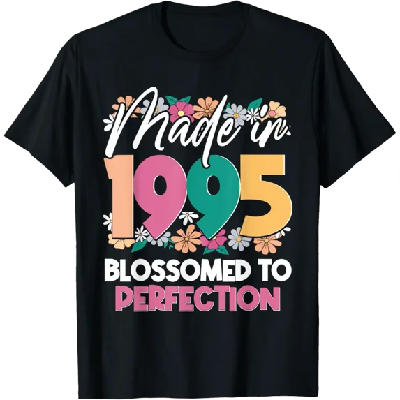 1995 Birthday, Floral 1995 & Born In 1995, Made In 1995 T-Shirt, F803 ...
