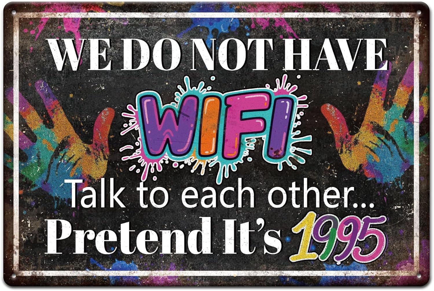 This is 1995 Metal Tin Sign "We do not have WIFI. Talk to each other ...