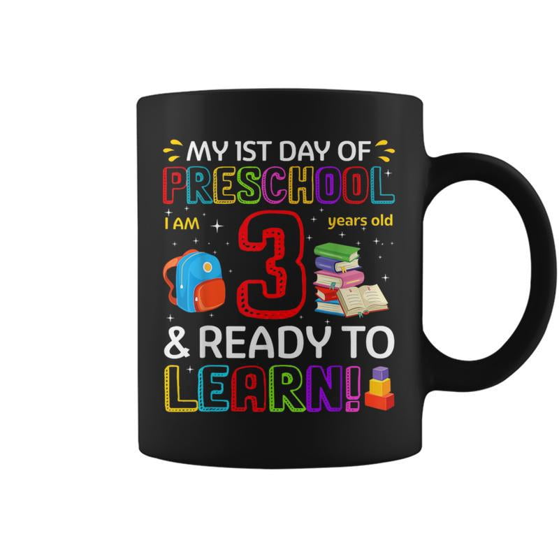 1St Day Of Preschool Im 3 Years Old Ready To Learn Coffee Mugs ...