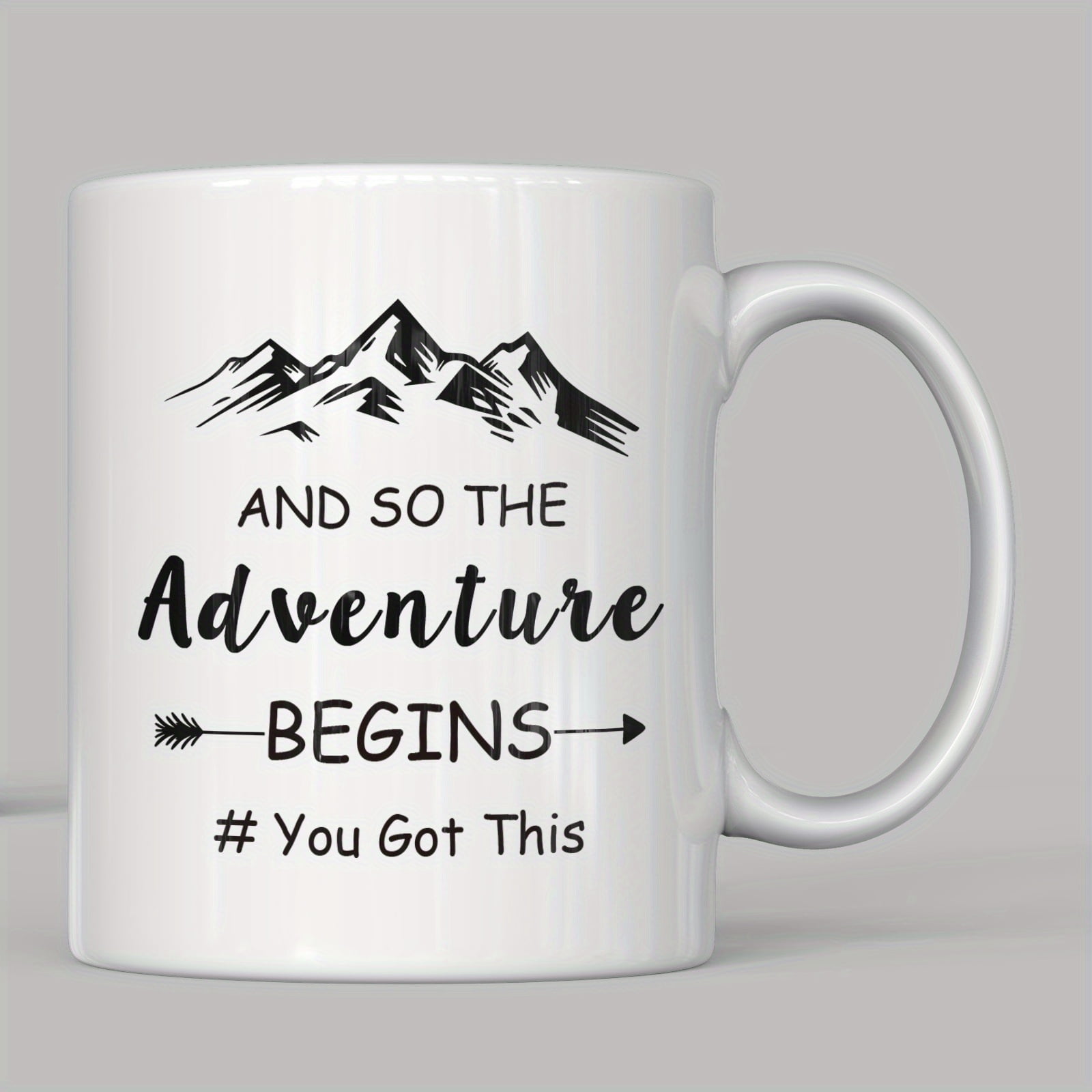 1pc 11oz/330ml And So The Adventure Begins, You Got This Mug, Coworker ...