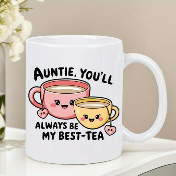 1pc 11oz Auntie Best Tea Ceramic Coffee Mug You ll Be My Best Tea ...