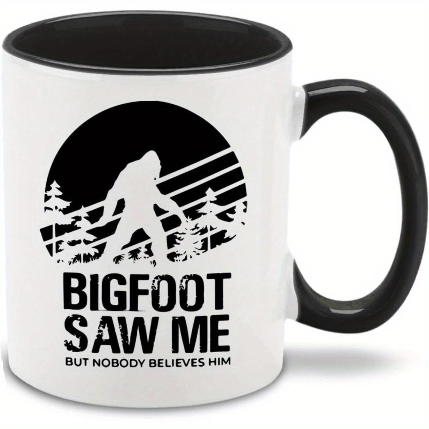 1pc 11oz Bigfoot Saw Me But Nobody Believes Him Ceramic Coffee Mug ...