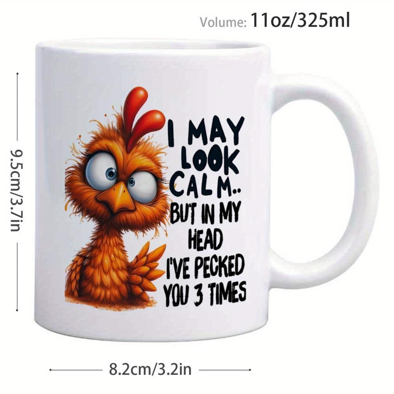 1pc 11oz Funny Chicken Mug with Cute I May Look Calm Saying White ...
