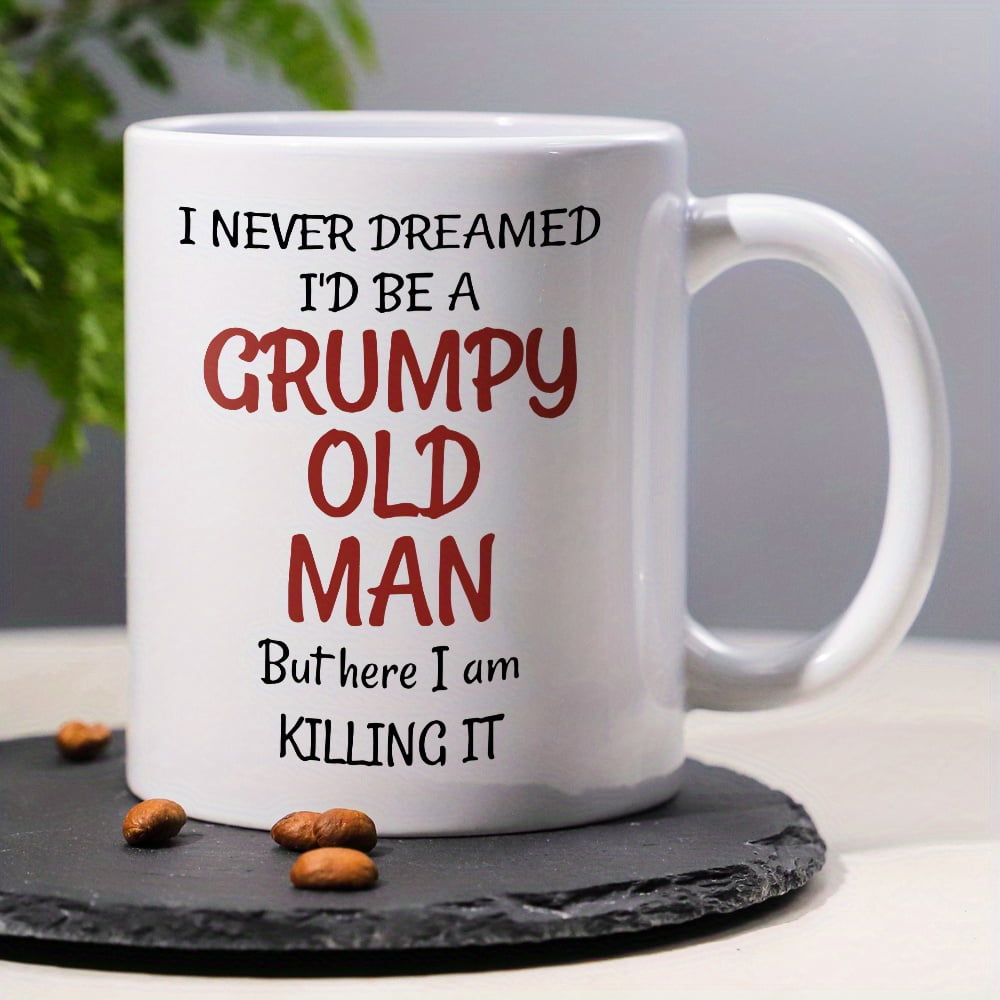 1pc, 11oz, grumpy old man, for your father Funny text image ceramic ...