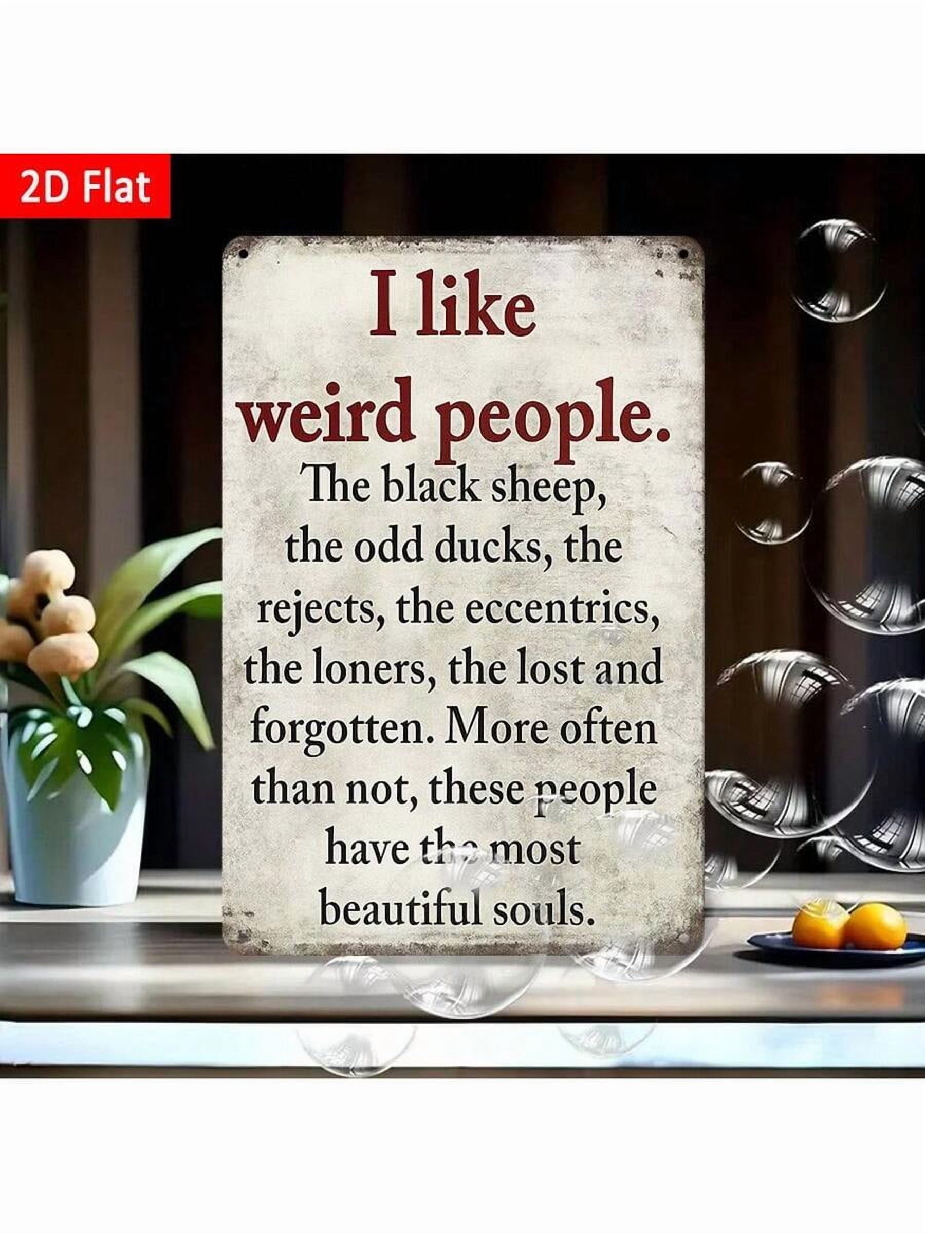 1pc 12x8 Inch 2D Flat Tin Sign "I Like Weird People" - Humorous Text ...