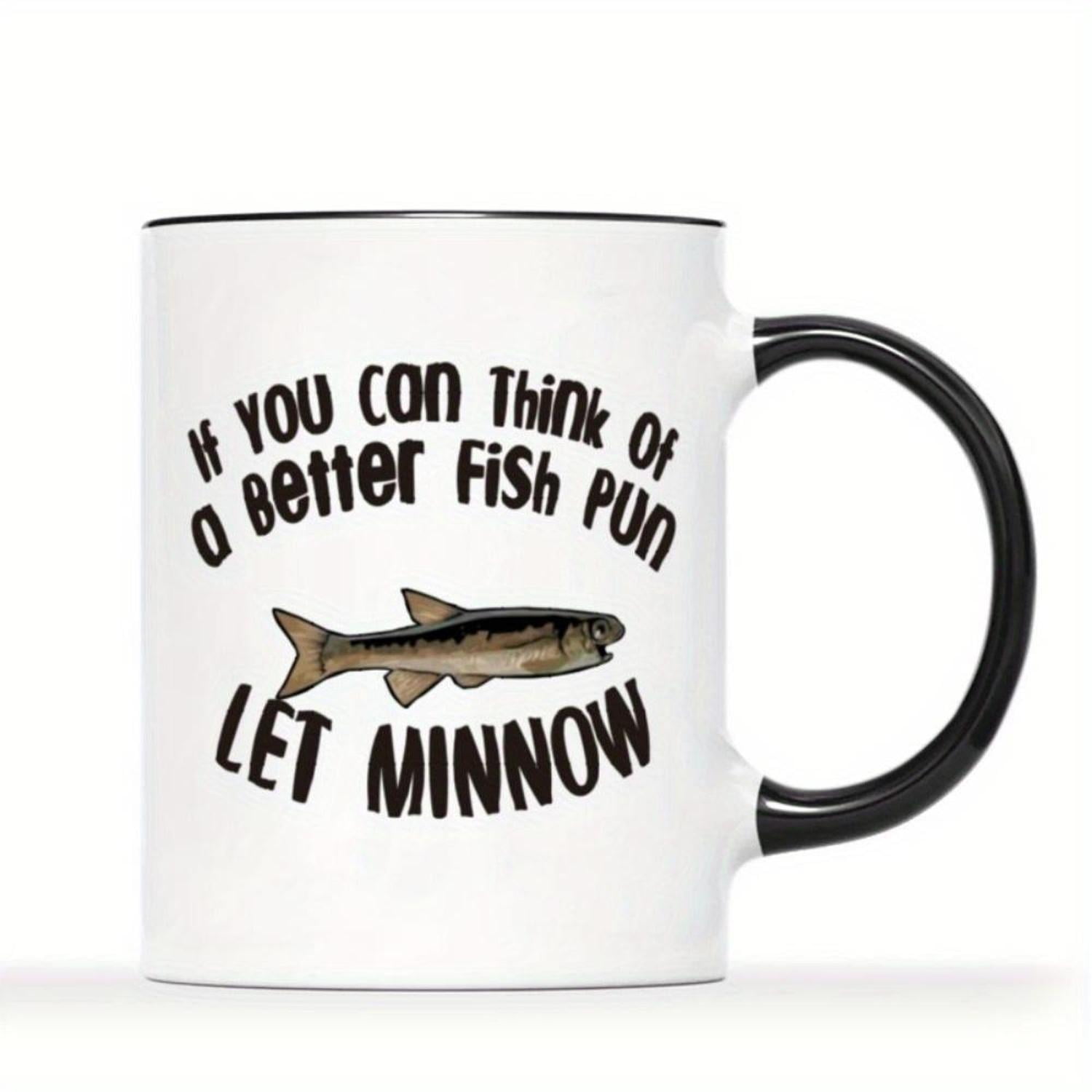1pc 3A grade If You Can Think Of a Better Fish Pun LET MINNOW Funny and ...