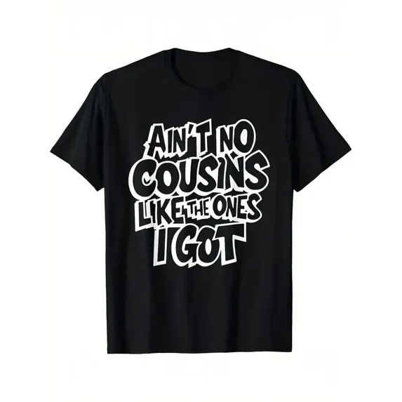 1pc "Ain't No Cousins Like The Ones I Got" Funny Family Crew Neck T ...