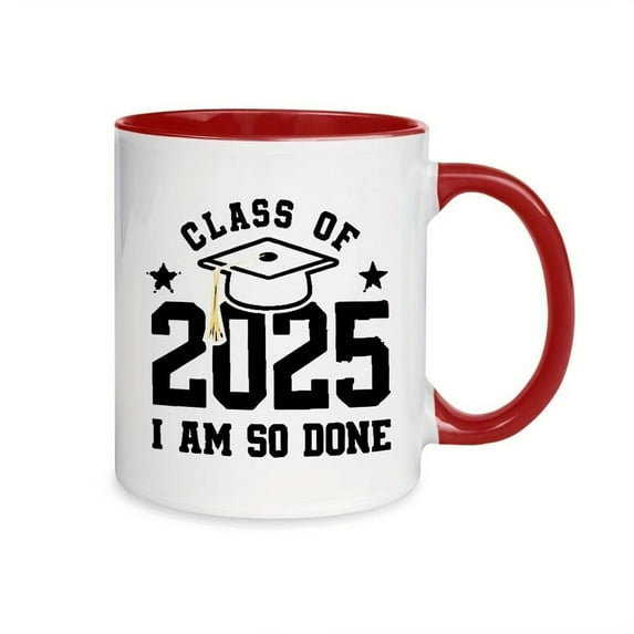 1pc Class of 2025 Graduation Mug Year Design with Class of 2025 I Am So ...