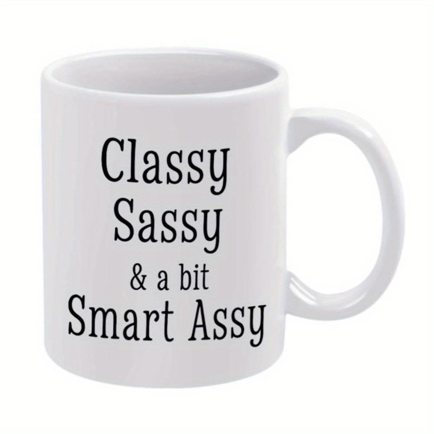 1pc Classy Sassy a Bit Assy Funny Mug 11oz Ceramic Cup Coffee Cup ...