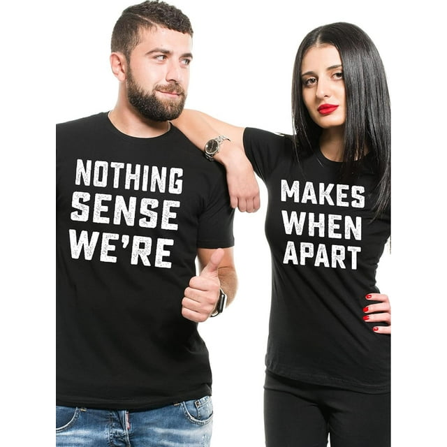 1pc Couple Matching Theme Shirts - Nothing Makes Sense Tee Shirt ...