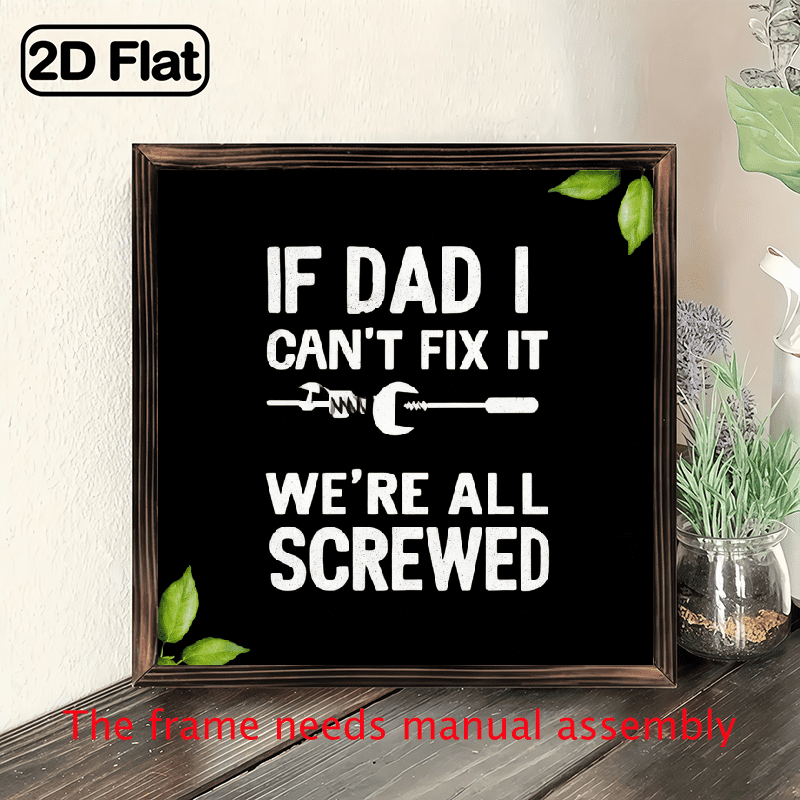 1pc If Dad Can't Fix It We're All Screwed - Humorous Wooden Framed Sign ...