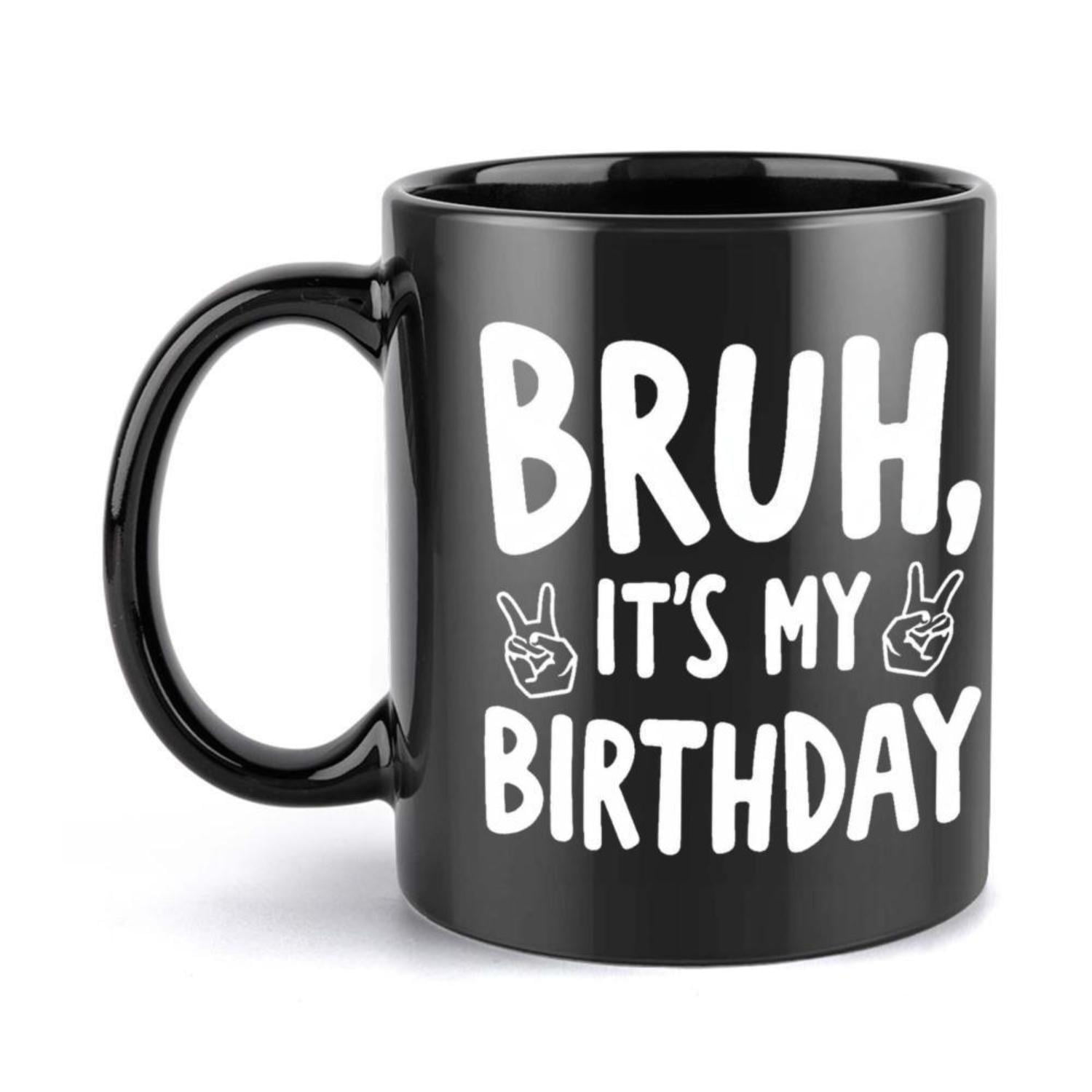 1pc Funny Birthday Mug Black Coffee Cup with BRUH IT S MY BIRTHDAY Text ...